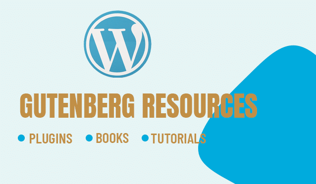 30+ Wordpress Gutenberg Plugins, EBook, Articles & Resources
